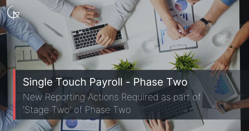 Single Touch Payroll - Phase Two | New Reporting Actions Required
